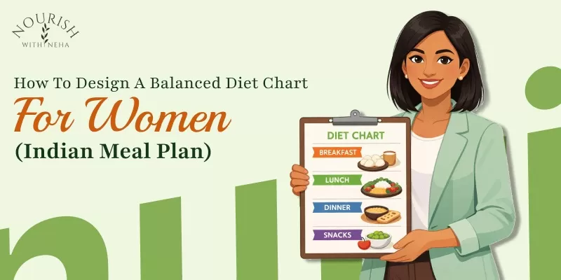 How to Design a Balanced Diet Chart for Women (Indian Meal Plan)